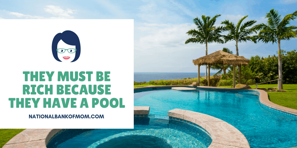"They Must Be Rich Because They Have a Pool" - National Bank of Mom